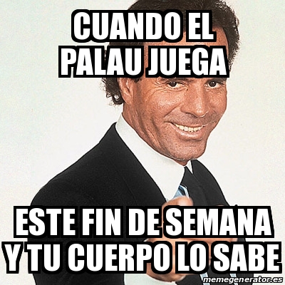 Meme Julio Iglesias - CUANDo el palau juega este fin de semana y tu ...