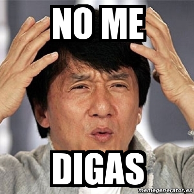 Meme Jackie Chan - No me Digas - 30087333