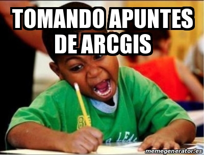 Meme Personalizado - Tomando apuntes de arcgis - 30088905