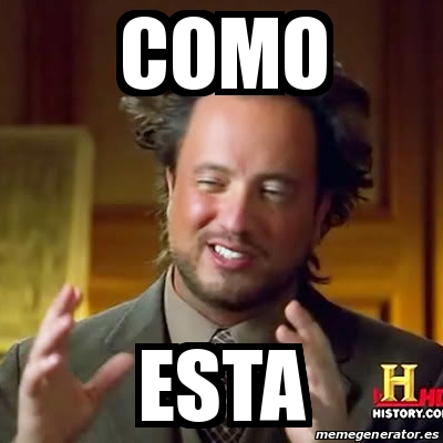 Meme Ancient Aliens - como esta - 30089024