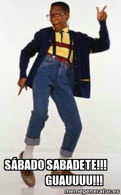 Meme Personalizado - SÃ BADO SABADETE!!! GUAUUUU!!! - 30089315