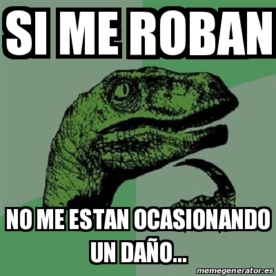 Meme Filosoraptor - si me roban no me estan ocasionando un daÃ±o ...