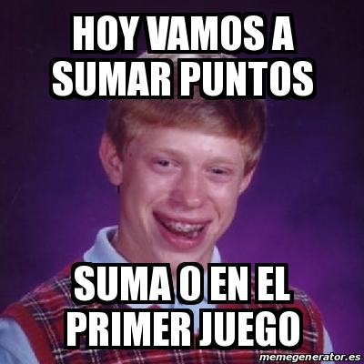 Meme Bad Luck Brian - Hoy vamos a sumar puntos Suma 0 en el primer ...