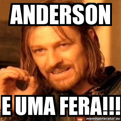 Meme Boromir - Anderson E uma fera!!! - 30806286