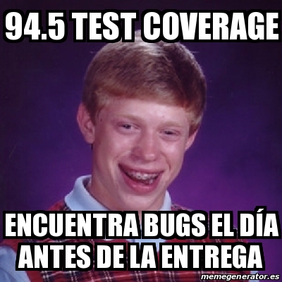 Meme Bad Luck Brian - 94.5 test coverage Encuentra bugs el dÃ­a antes ...