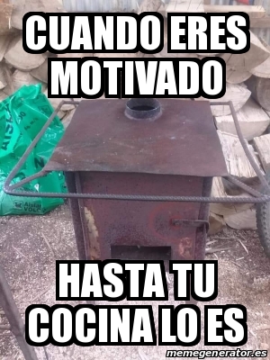 Meme Personalizado - Cuando eres motivado Hasta tu cocina lo es - 30806599