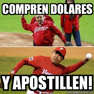 Meme Personalizado - Compren dolares Y apostillen! - 30808008