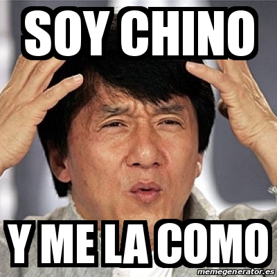 Meme Jackie Chan - SOY CHINO Y ME LA COMO - 30808980
