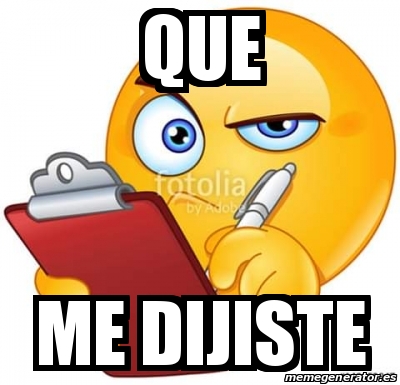Meme Personalizado - Que Me dijiste - 30811504