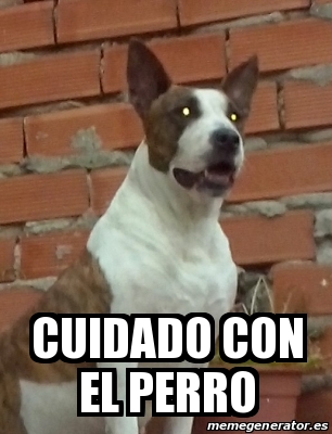 Meme Personalizado - Cuidado con el perro - 30812007