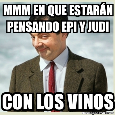 Meme Mr Bean - Mmm en que estarÃ¡n pensando epi y Judi Con los vinos ...