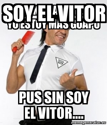 Meme Personalizado - Soy el vitor - 30812768