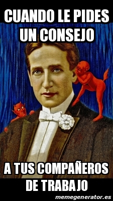 Meme Personalizado - Cuando le pides un consejo A tus compaÃ±eros de ...