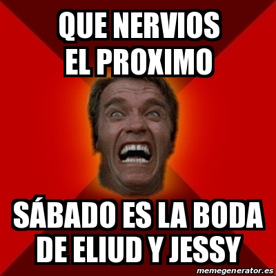 Meme Arnold - Que nervios el proximo SÃ¡bado es la boda de Eliud y ...