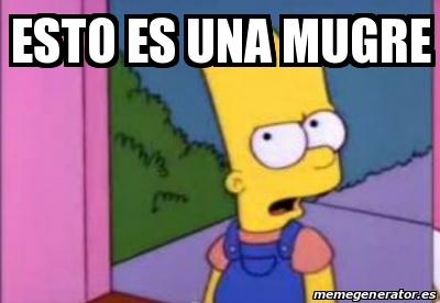 Meme Personalizado - Esto es una mugre - 30816135