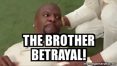 Meme Personalizado - The brother betrayal! - 30816450