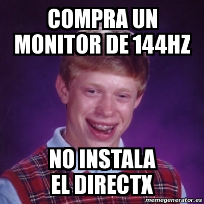 Meme Bad Luck Brian - Compra un monitor de 144hz No instala el directX ...