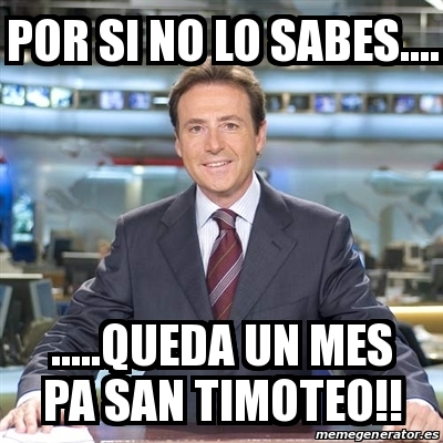 Meme Matias Prats - Por si no lo sabes.... .....queda un mes pa San ...