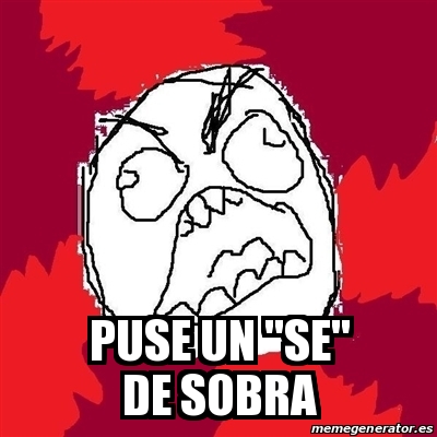 Meme Rage FU - Puse un "se" de sobra - 30817471
