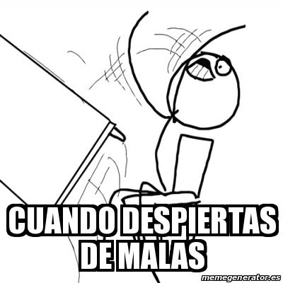 Meme Desk Flip Rage Guy - cuando despiertas de malas - 30818948