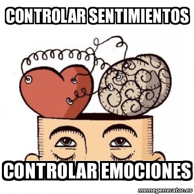 Meme Personalizado - Controlar sentimientos Controlar emociones - 30820220