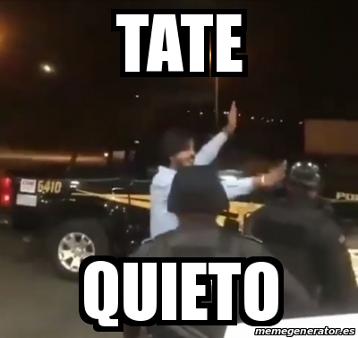 Meme Personalizado - Tate Quieto - 30820359