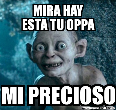 Meme Personalizado - mira hay esta tu oppa mi precioso - 30822075