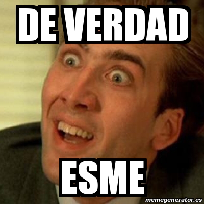 Meme No me digas - De verdad Esme - 30822086