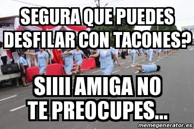 Meme Personalizado - Segura que puedes desfilar con tacones? siiii ...