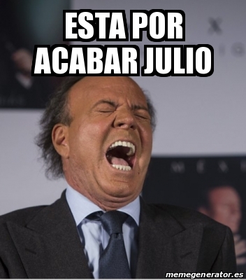 Meme Personalizado - Esta por acabar julio - 30823189
