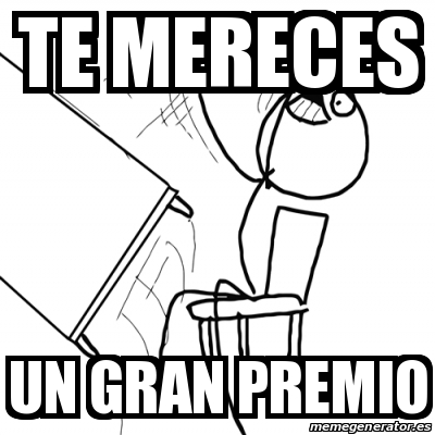 Meme Desk Flip Rage Guy - Te mereces Un gran premio - 30823289