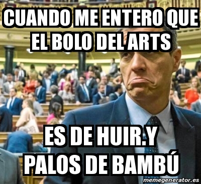 Meme Personalizado - Cuando me entero que el bolo del Arts Es de huir.y ...