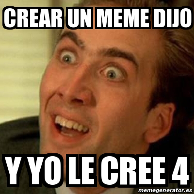 Meme No me digas - crear un meme dijo y yo le cree 4 - 30823580