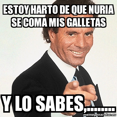 Meme Julio Iglesias - Estoy harto de que Nuria se coma mis galletas Y ...