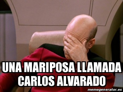 Meme Personalizado - Una mariposa llamada Carlos Alvarado - 30824892