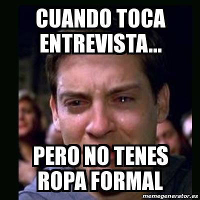 Meme crying peter parker - cuando toca entrevista... pero no tenes ropa ...