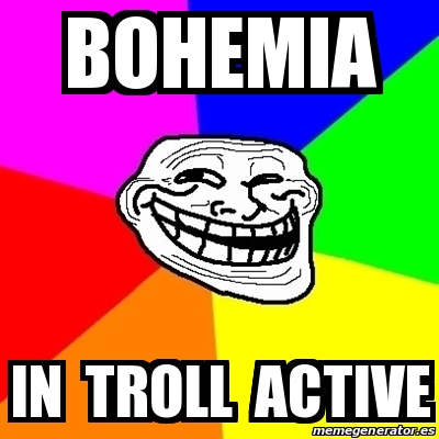 Meme Troll - BOHEMIA In troll active - 30825793