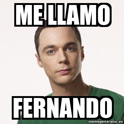 Meme Sheldon Cooper - Me llamo Fernando - 30826246