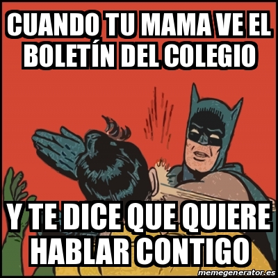 Meme Batman slaps Robin - cuando tu mama ve el boletÃ­n del colegio y ...