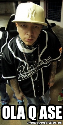 Meme Personalizado - Ola q ase - 30826566