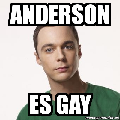 Meme Sheldon Cooper - Anderson Es gay - 30826635