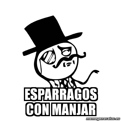 Meme Feel Like A Sir - ESPARRAGOS CON MANJAR - 30826867