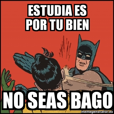 Meme Batman slaps Robin - Estudia es por tu bien no seas bago - 30828430