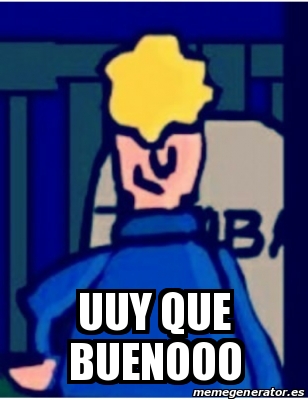 Meme Personalizado - Uuy que buenooo - 30828606