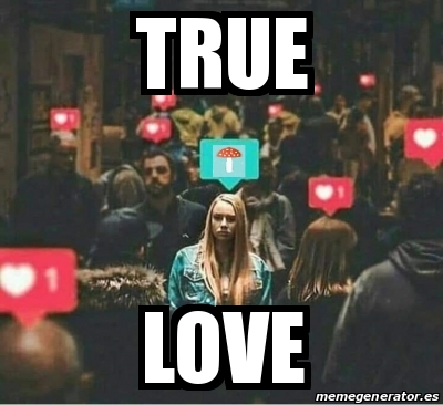 Meme Personalizado - true love - 30829382