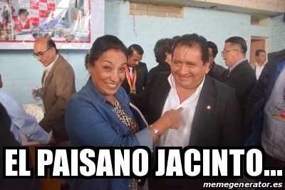 Meme Personalizado - el paisano jacinto... - 30830054