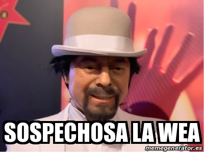 Meme Personalizado - Sospechosa la wea - 30830257