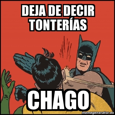 Meme Batman slaps Robin - Deja de decir tonterÃ­as Chago - 30830264