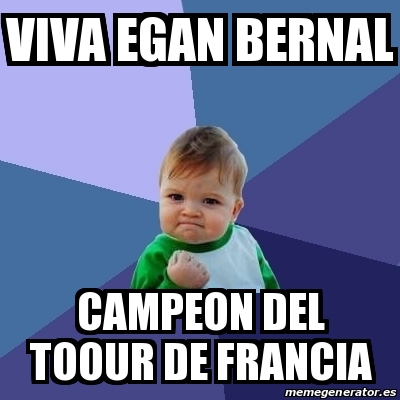 Meme Bebe Exitoso - Viva EGAN BERNAL CAMPEON DEL TOOUR DE FRANCIA ...