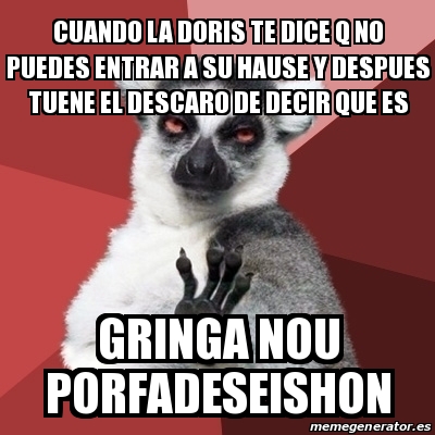 Meme Chill Out Lemur - cuando la doris te dice q no puedes entrar a su ...